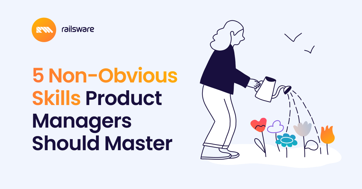 Top 5 Non-Obvious Product Management Skills | Railsware Blog