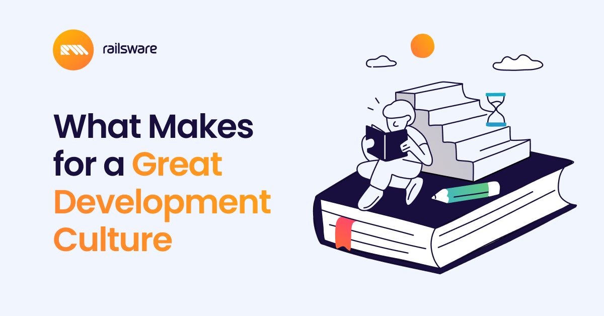 What Makes for a Great Development Culture [Upd] | Railsware Blog